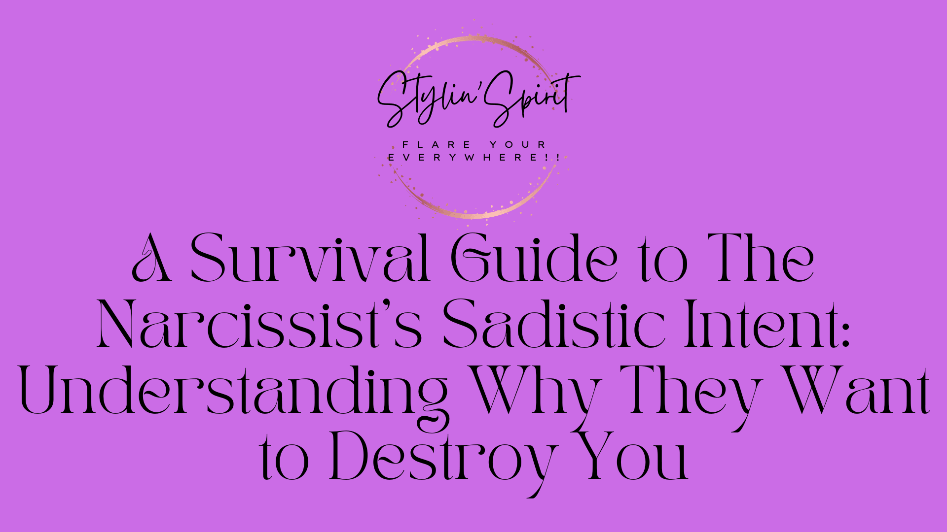 A Survival Guide to The Narcissist's Sadistic Intent: Understanding Wh ...
