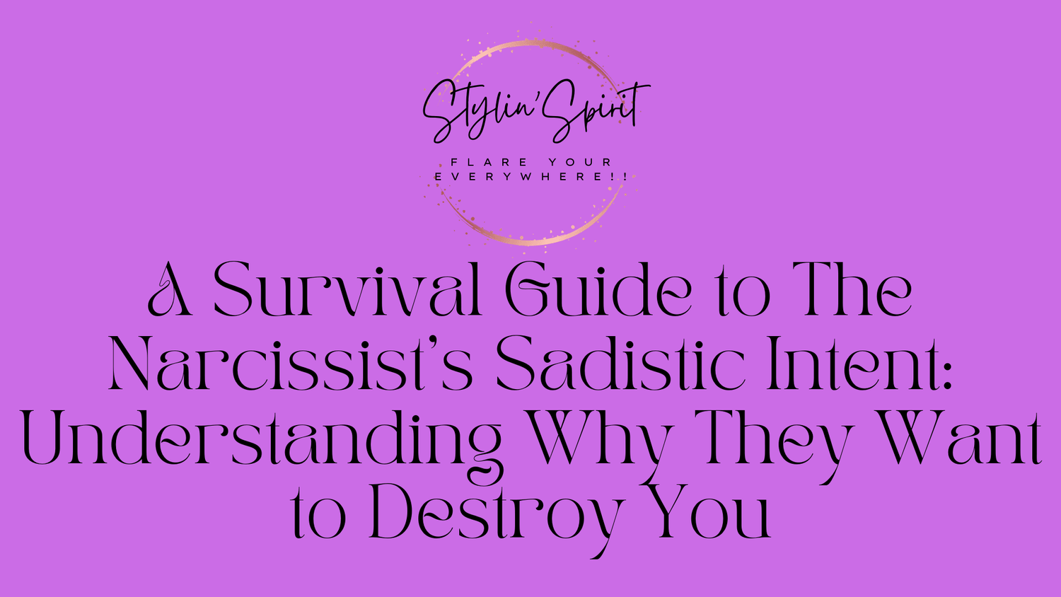 A Survival Guide to The Narcissist's Sadistic Intent: Understanding Wh – Stylin Spirit
