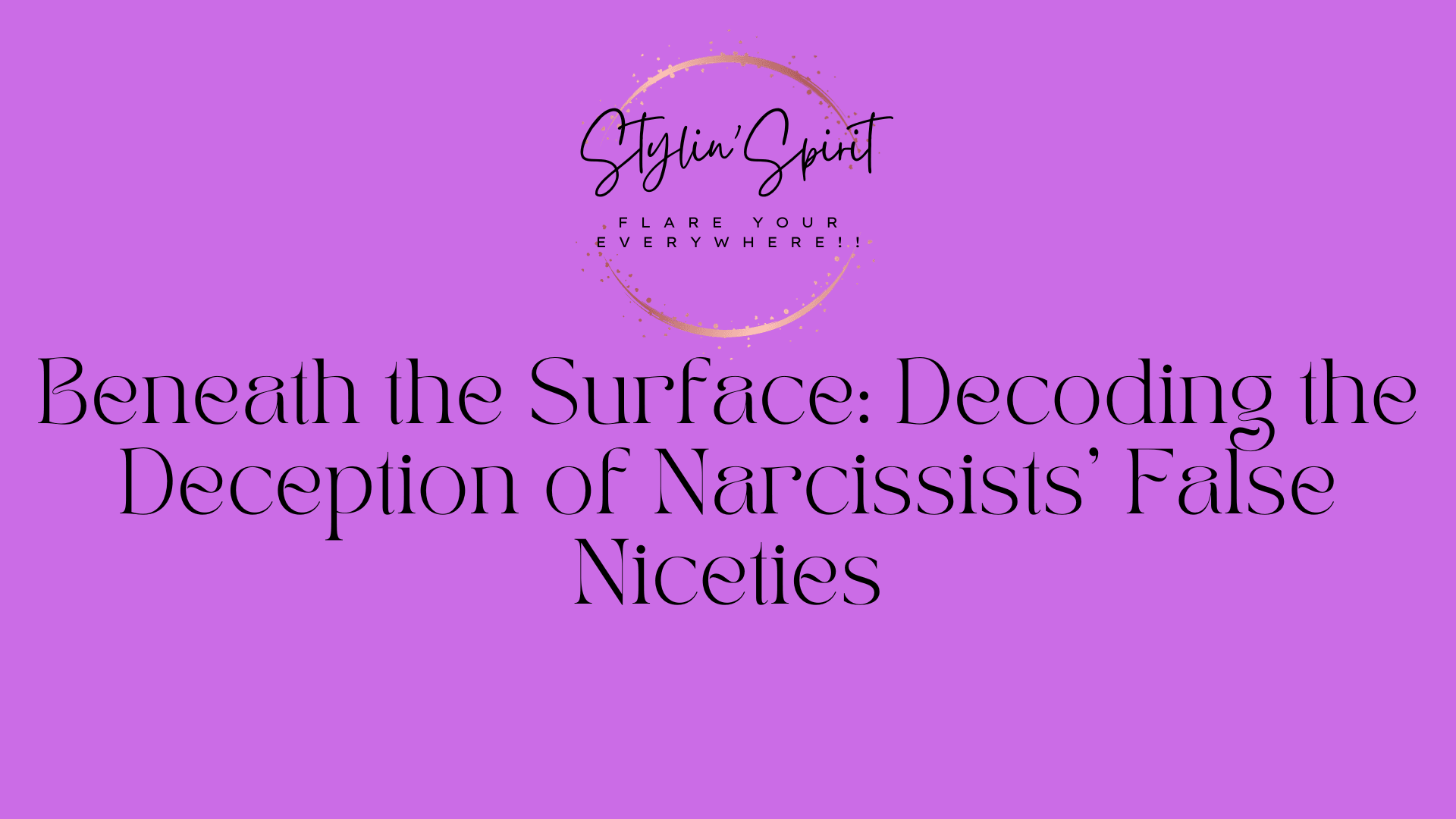 Unveiling Narcissists: Deceptive Niceties – Stylin Spirit