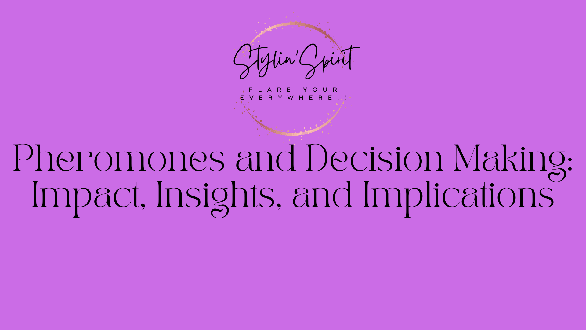 Pheromones - Decision Making: Impact, Insights, Implications – Stylin ...
