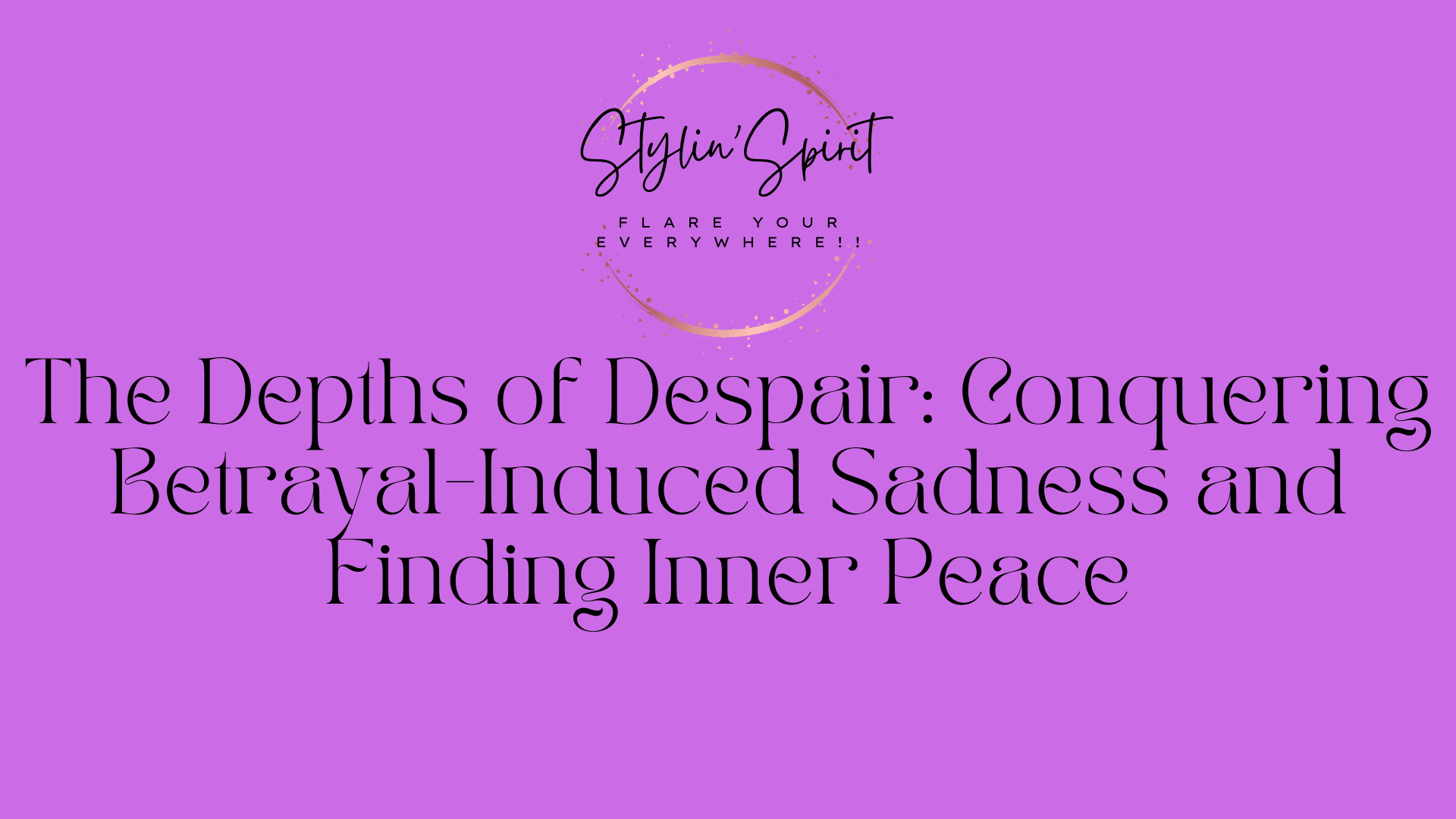 The Depths of Despair: Conquering Betrayal-Induced Sadness and Finding ...