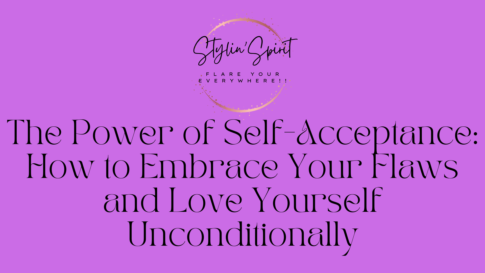 The Power of Self-Acceptance: How to Embrace Your Flaws and Love ...