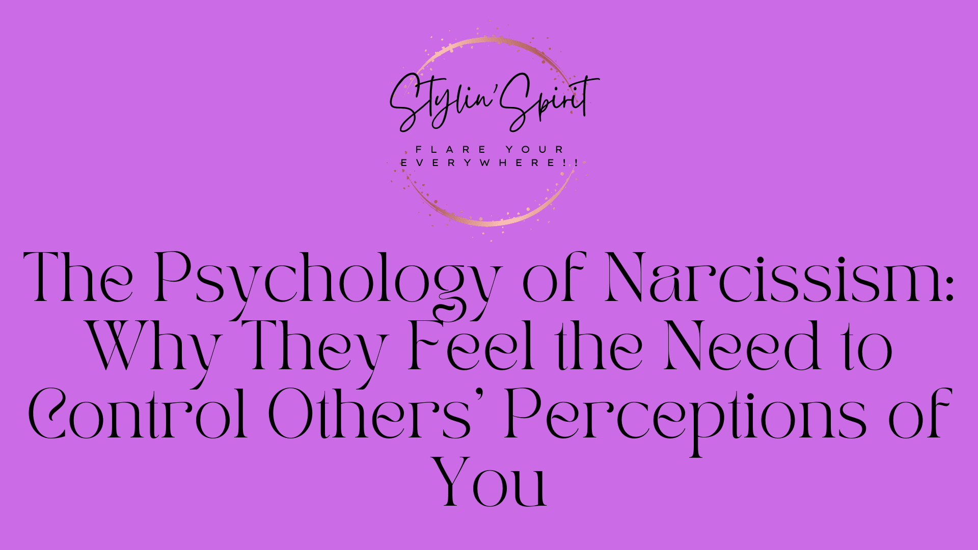 Narcissism: They try to Control Others' Perceptions of You – Stylin Spirit