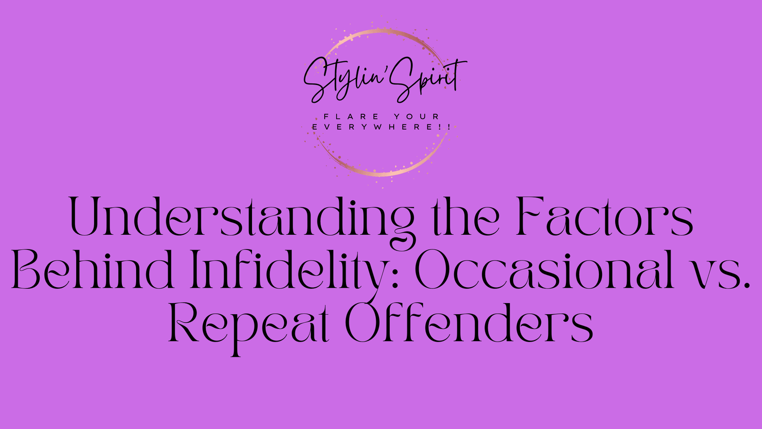 Factors Behind Infidelity: Occasional vs. Repeat Offenders – Stylin Spirit