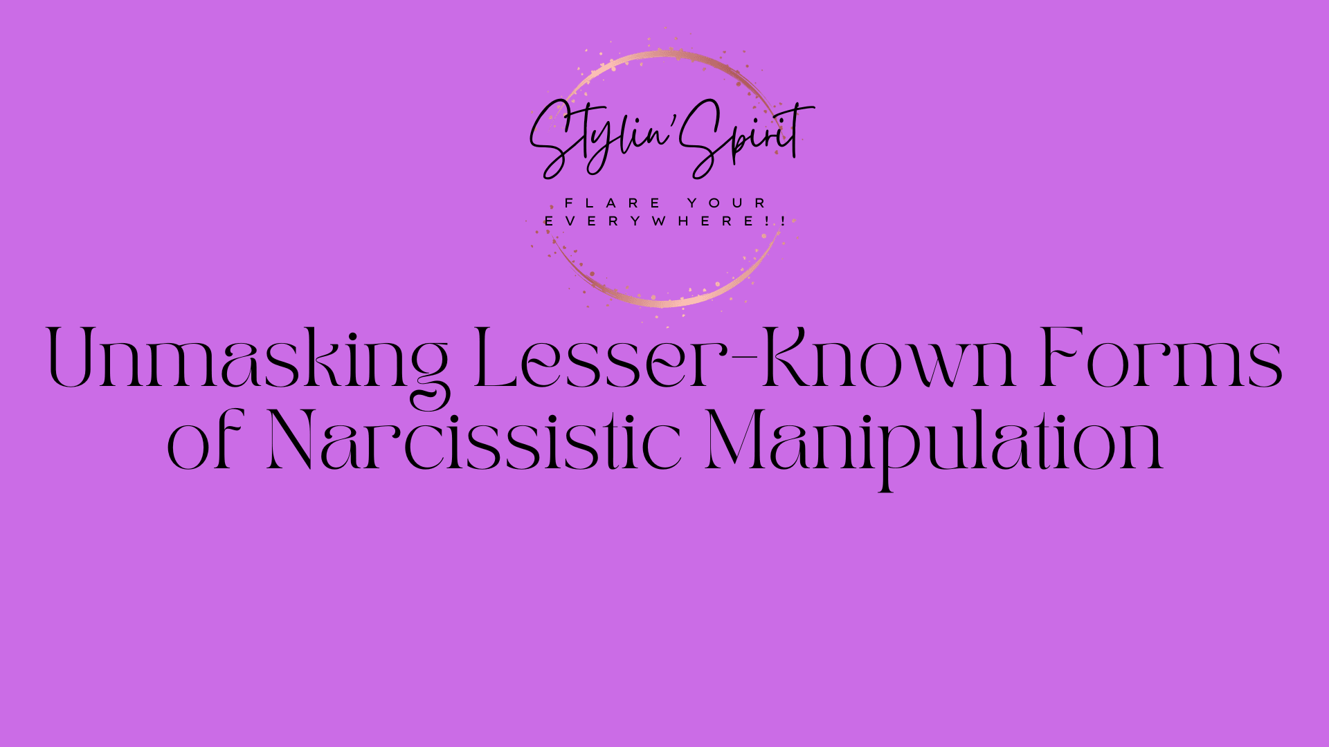 Unmasking Lesser-Known Forms of Narcissistic Manipulation – Stylin Spirit