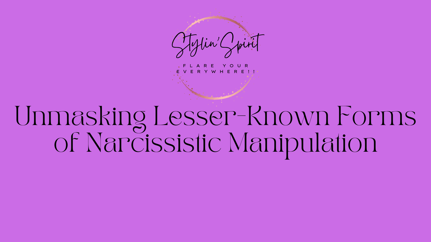 Unmasking Lesser-Known Forms of Narcissistic Manipulation – Stylin Spirit