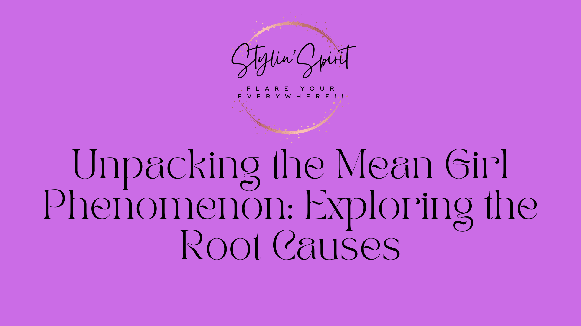 Unpacking the Mean Girl Phenomenon: Exploring the Root Causes – Stylin ...