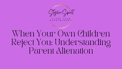 When Your Own Children Reject You: Parent Alienation – Stylin Spirit